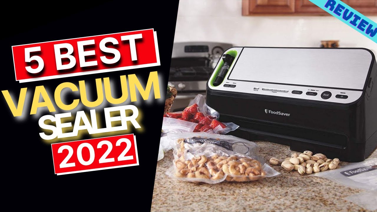 "Top 5 Food Vacuum Sealers for 2022 | Ultimate Review of the Best Sealers for Preserving ...