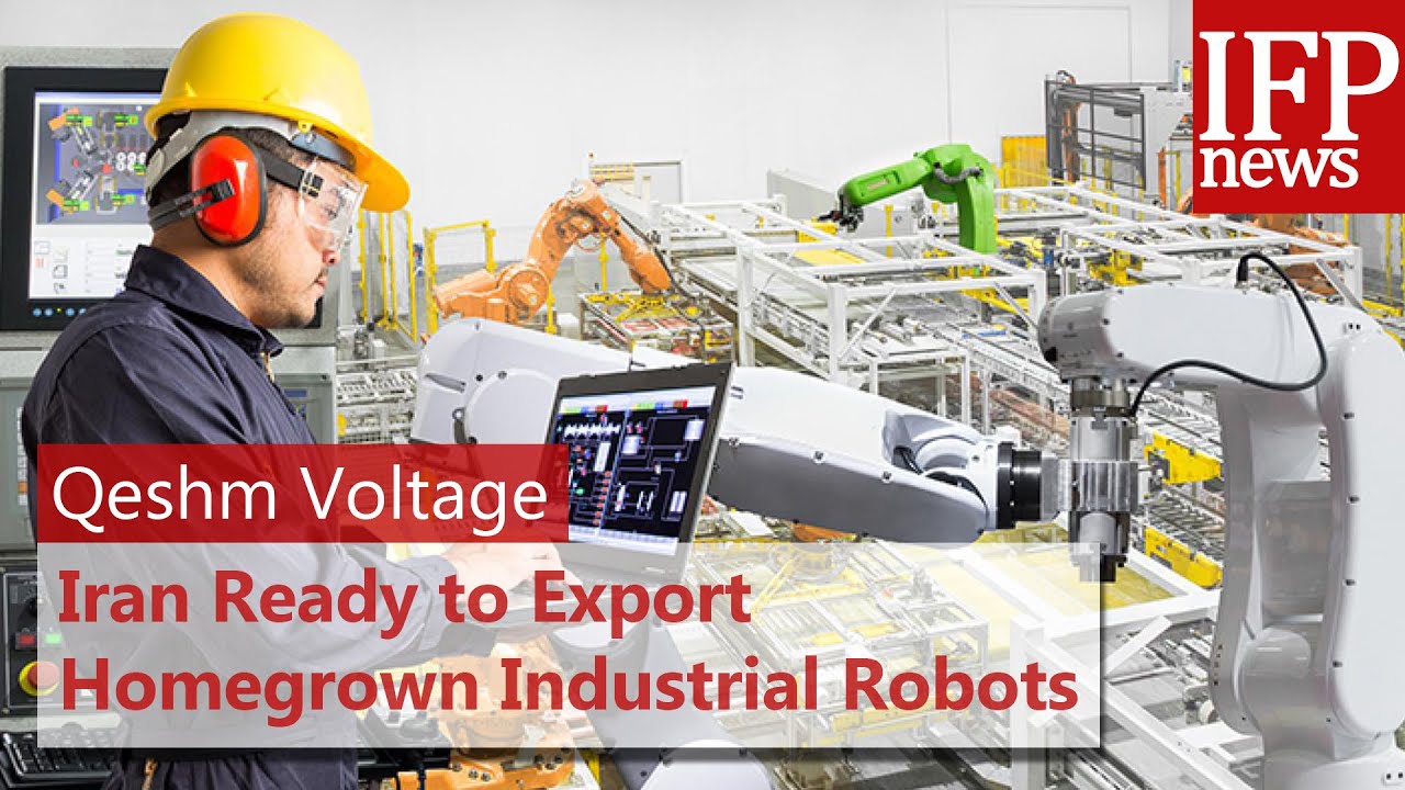 Iran's Domestic Industrial Robots Now Available for Export, Boosting ...